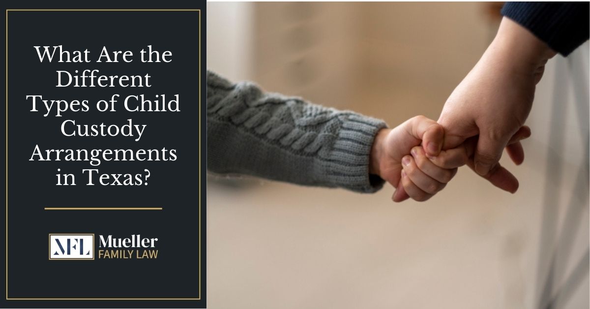What Are the Different Types of Child Custody Arrangements in Texas?