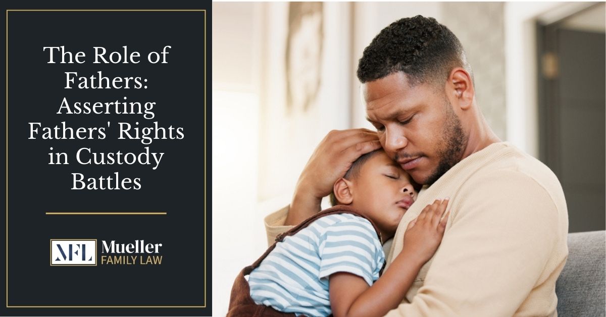The Role of Fathers: Asserting Fathers' Rights in Custody Battles